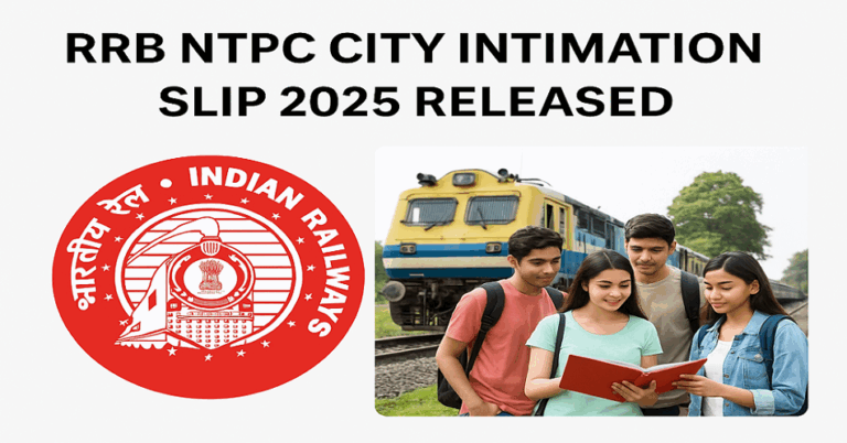 RRB NTPC 2025 City Intimation Slip Released: Download Process, Dates ...